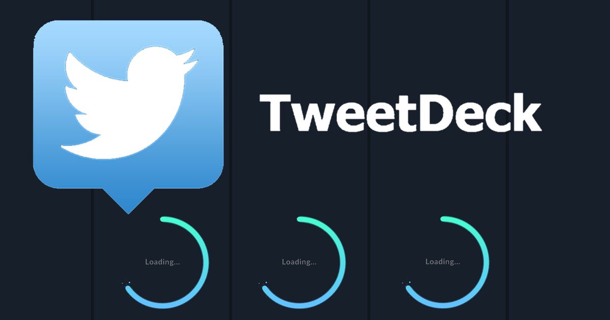 Problems with TweetDeck: Loading Icons but No Tweets Displayed ...