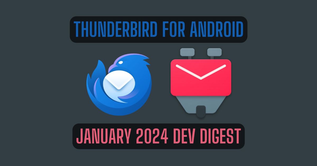 Thunderbird unveils progress on K-9 Mail, enhances user interface and ...