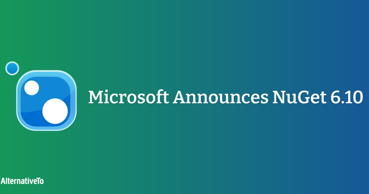Microsoft Announces NuGet 6.10 | AlternativeTo