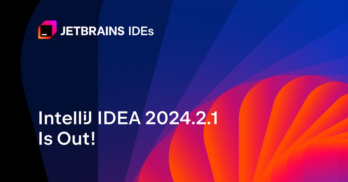 IntelliJ IDEA 2024.2.1 released with Java 23 support, bug fixes, and ...
