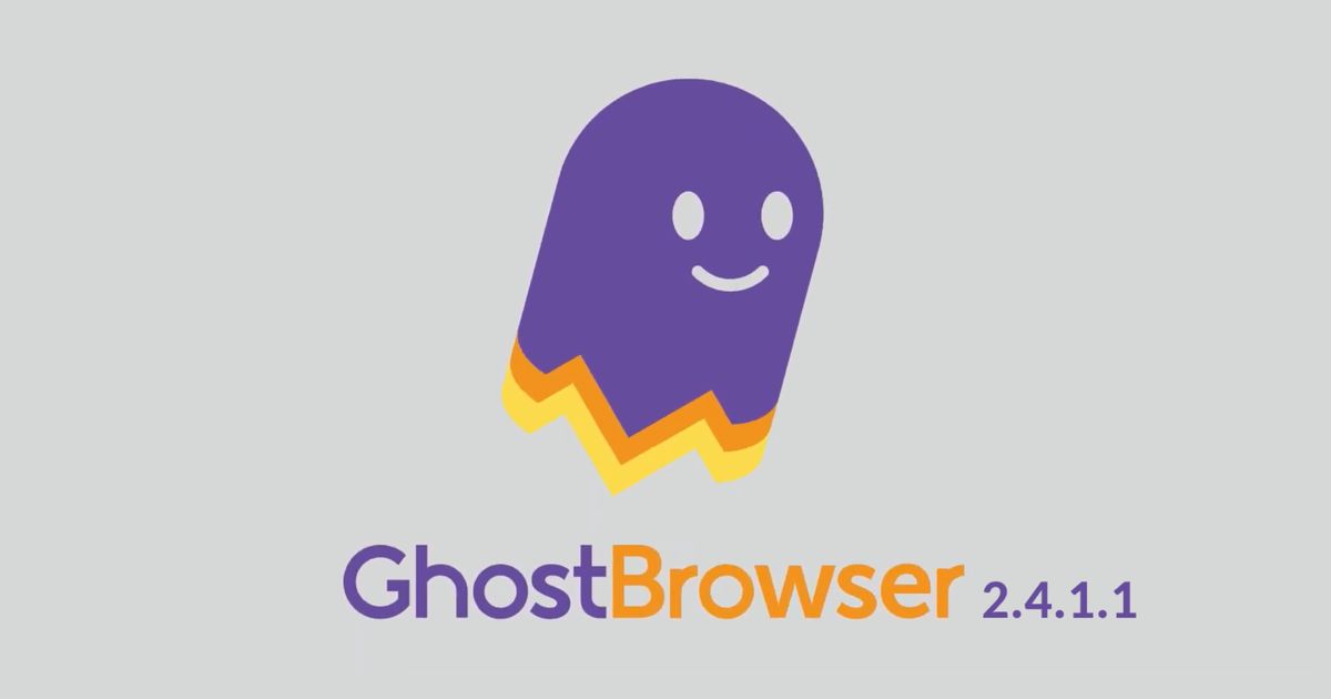 Ghost Browser 2.4.1.1: a major update with powerful new features and ...