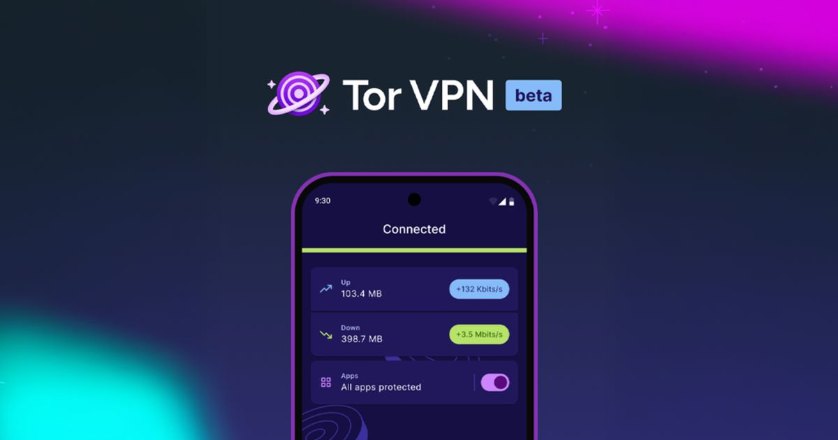 Tor Project launches a new VPN in beta for Android with per-app routing ...