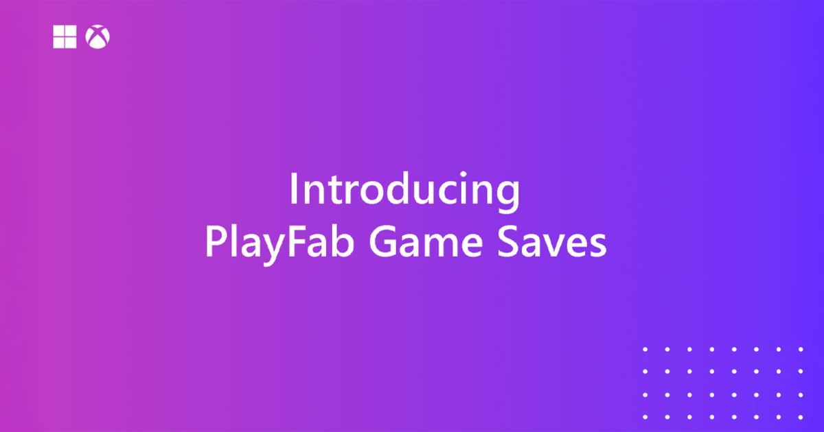 Microsoft launches PlayFab Game Saves for cross-platform save games ...