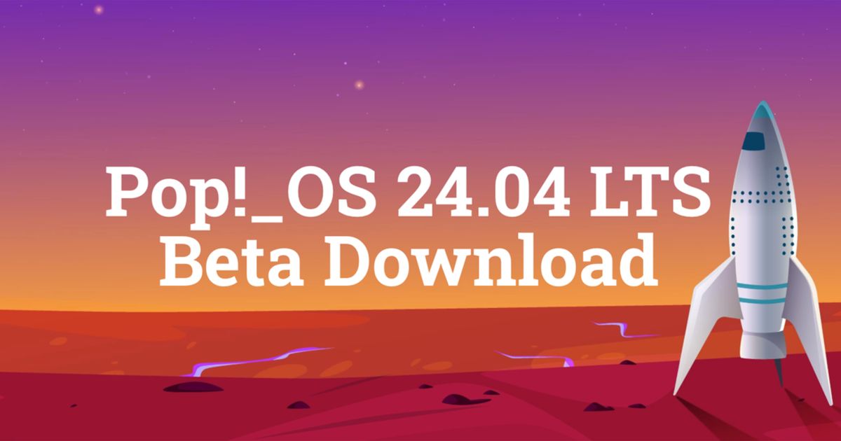 Pop!_OS 24.04 LTS beta launches COSMIC desktop and new native apps ...