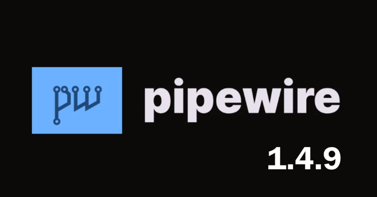 PipeWire 1.4.9 fixes node unprepare bug and improves libcamera support ...
