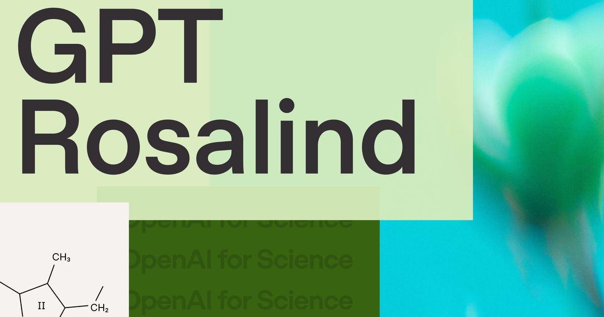 OpenAI launches GPT‑Rosalind model for life sciences research ...