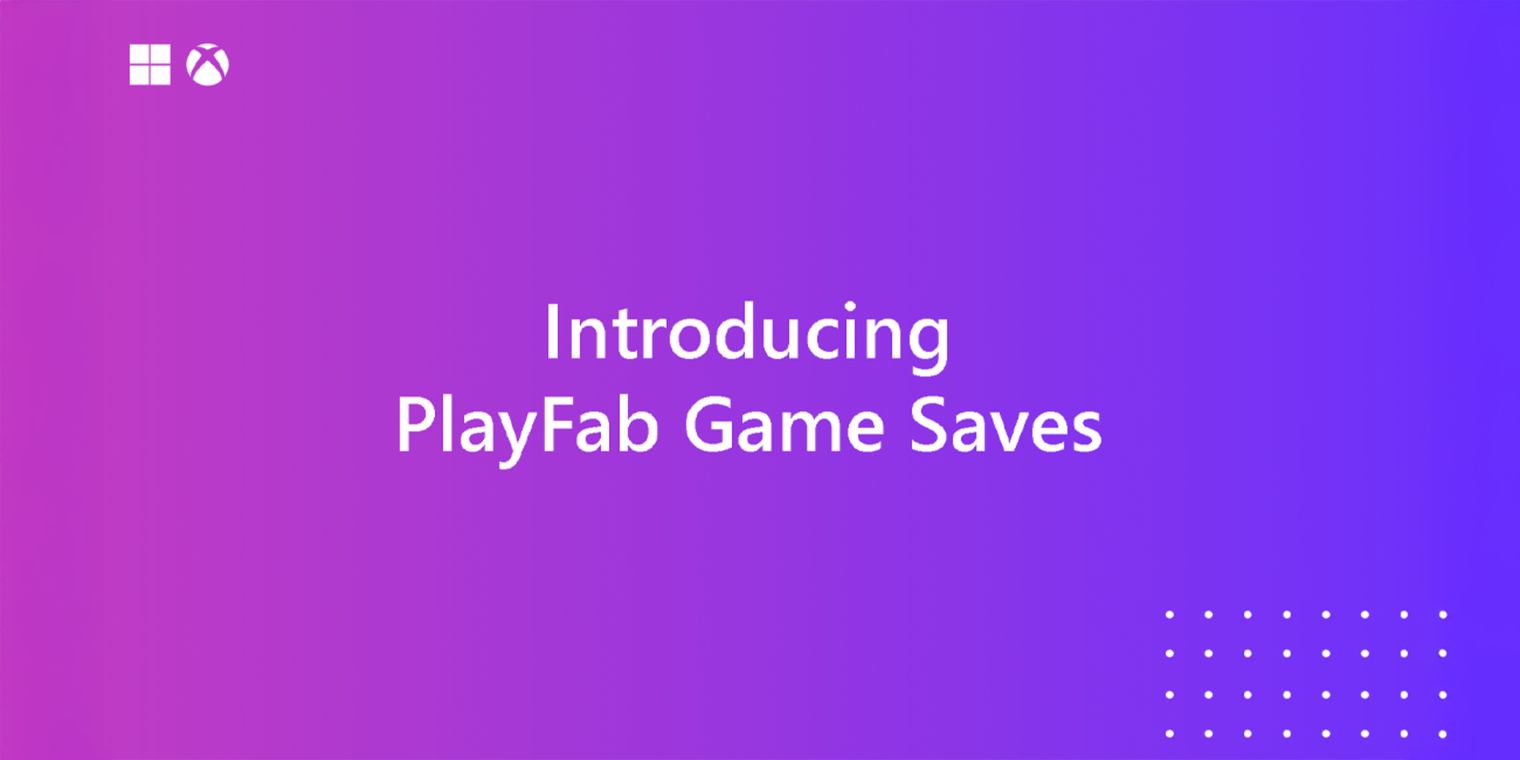 Microsoft launches PlayFab Game Saves for cross-platform save games ...