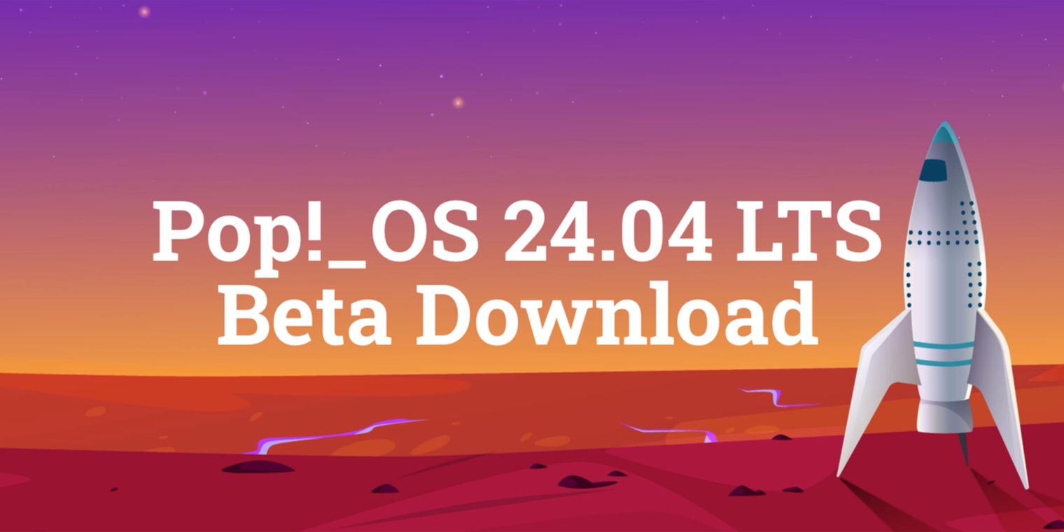 Pop!_OS 24.04 LTS beta launches COSMIC desktop and new native apps ...